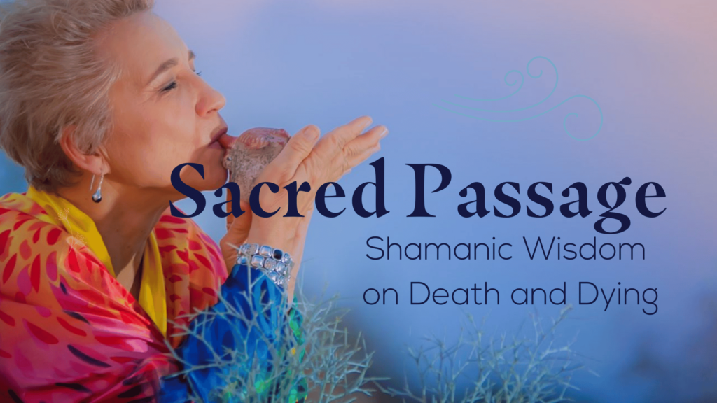 Sacred Passage: Shamanic Wisdom on Death and Dying – windwork.org